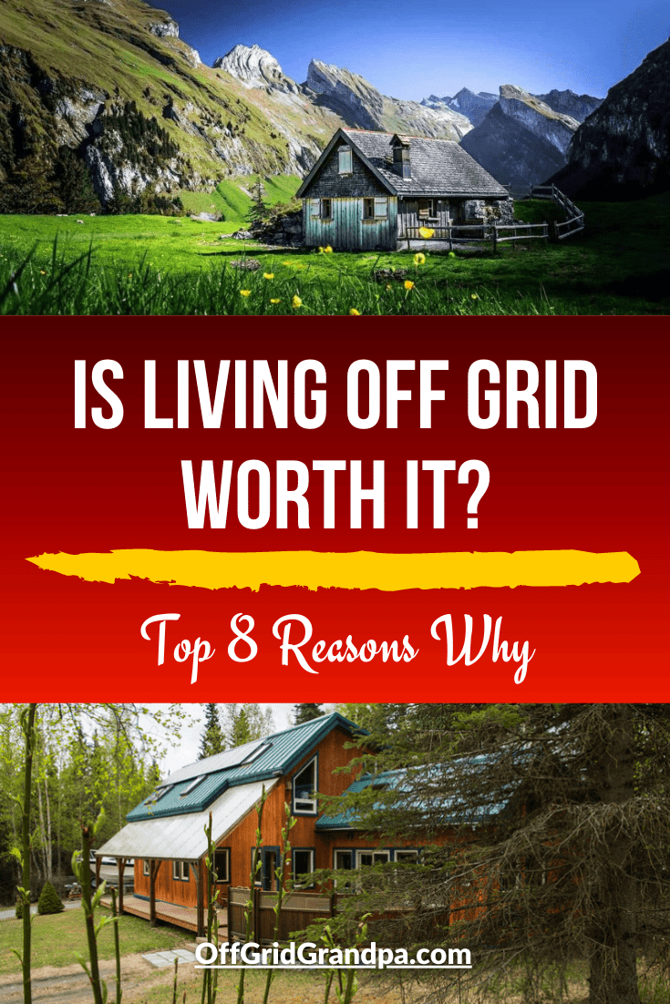 Is Living Off Grid Worth It Top 8 Reasons Why Off Grid Grandpa is-living-off-grid-worth-it-top-8-reasons-why-off-grid-grandpa